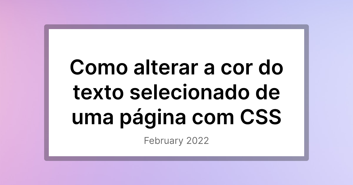 Como alterar a cor do texto selecionado de uma página com CSS
